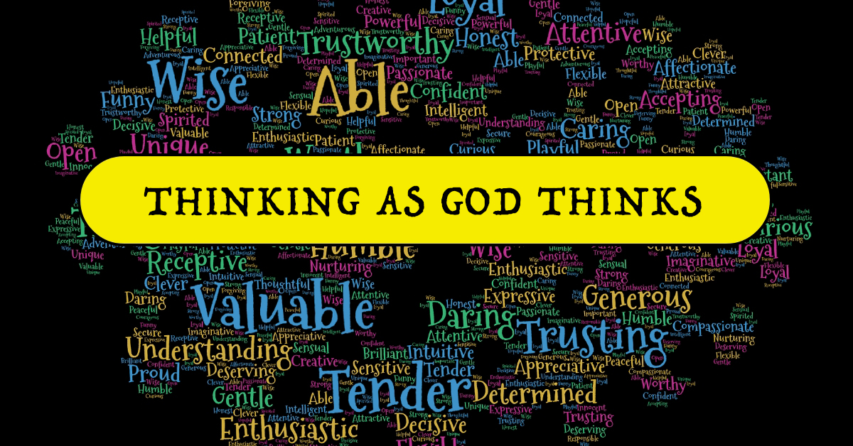 THINKING AS GOD THINKS ABOUT WHO YOU ARE AND WHAT YOU CAN DO WITH HIS ... THINKING AS GOD THINKS ABOUT WHO YOU ARE AND WHAT YOU CAN DO WITH HIS ...